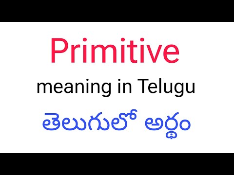 Primitive meaning in telugu | Primitive తెలుగులో అర్థం | Primitive telugu meaning | Primitive means