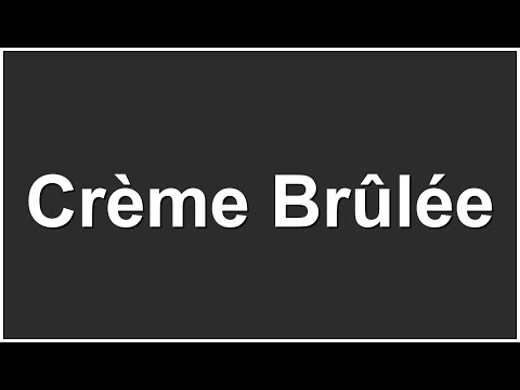 How to pronounce Crème Brûlée