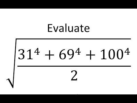 Evaluate sqrt((31^4 + 69^4 + 100^4)/2), Algebra over Arithmetic, United Kingdom Mathematics Trust