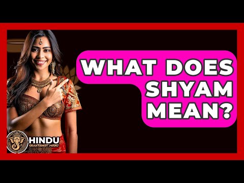 What Does Shyam Mean? - Hindu Enlightenment Journey