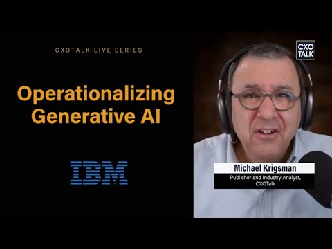 How to Operationalize AI for Business, with IBM Consulting COO | CXOTalk #832