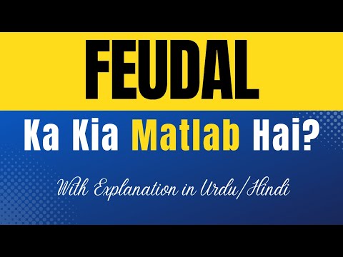 Feudal Meaning in Urdu |'Feudal Ka Kia Matlab Hota Hai'| Urdu/Hindi Explanation Included