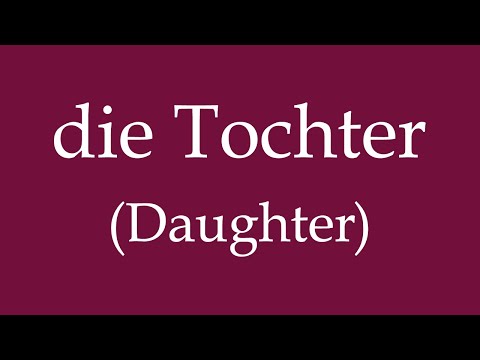 How To Say 'Daughter' (die Tochter) in German