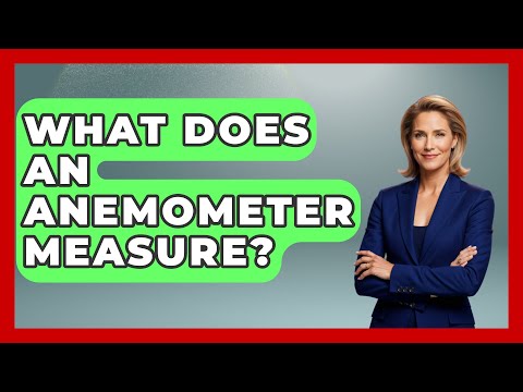 What Does An Anemometer Measure? - Weather Watchdog