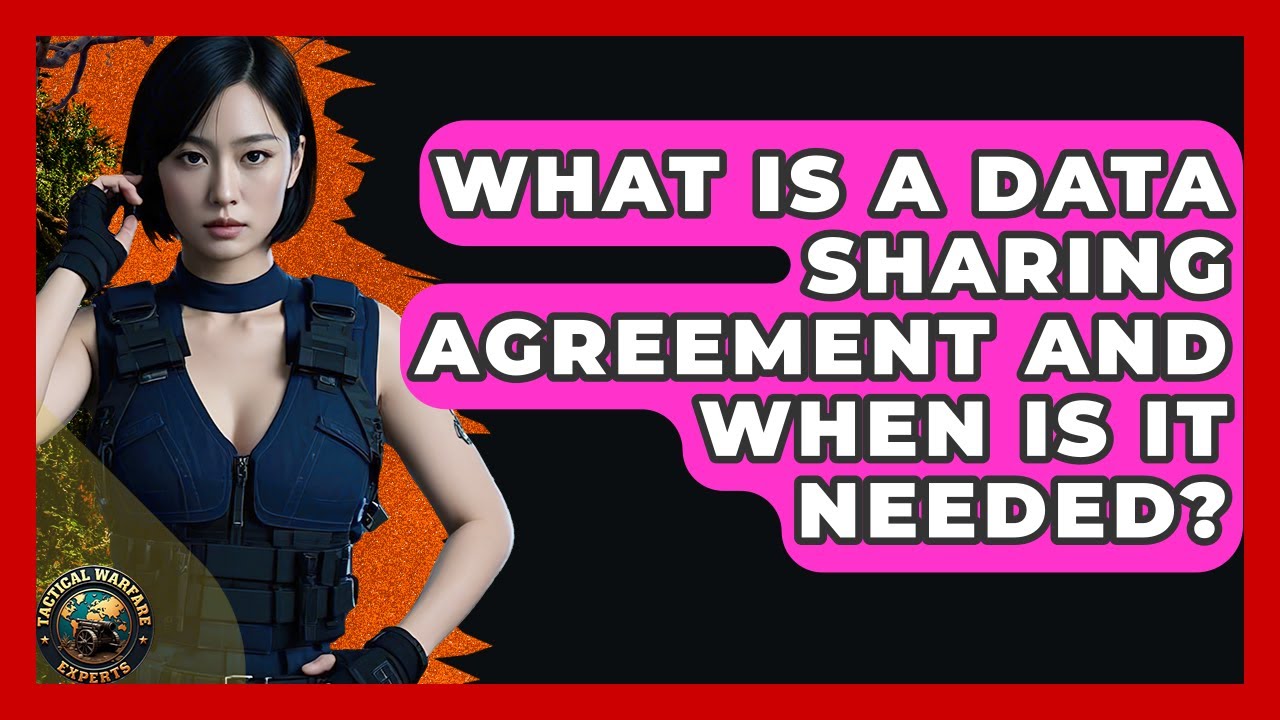 What Is A Data Sharing Agreement And When Is It Needed? - Tactical Warfare Experts