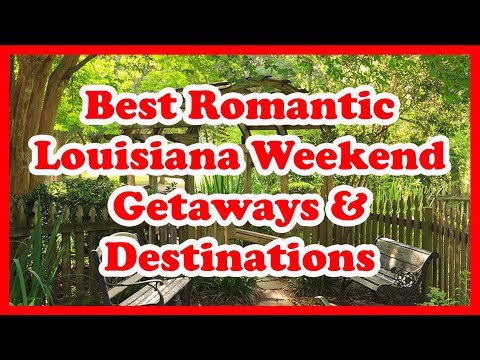 5 Best Romantic Louisiana Weekend Getaways & Destinations | Love is Vacation