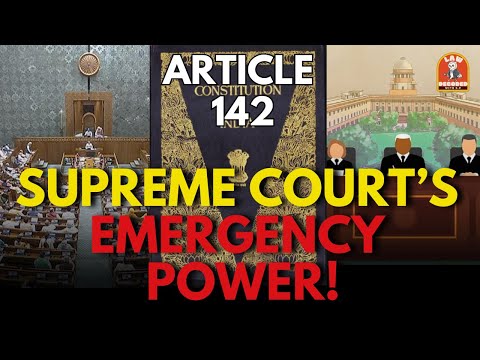 Is Supreme Court Justified In Using Emergency Powers Under Article 142 or Is It Overstepping?