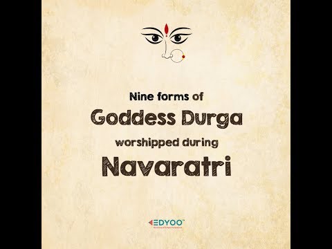 NINE FORMS OF GODDESS DURGA WORSHIPPED DURING NAVRATRI