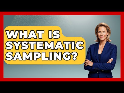 What Is Systematic Sampling? - How It Comes Together