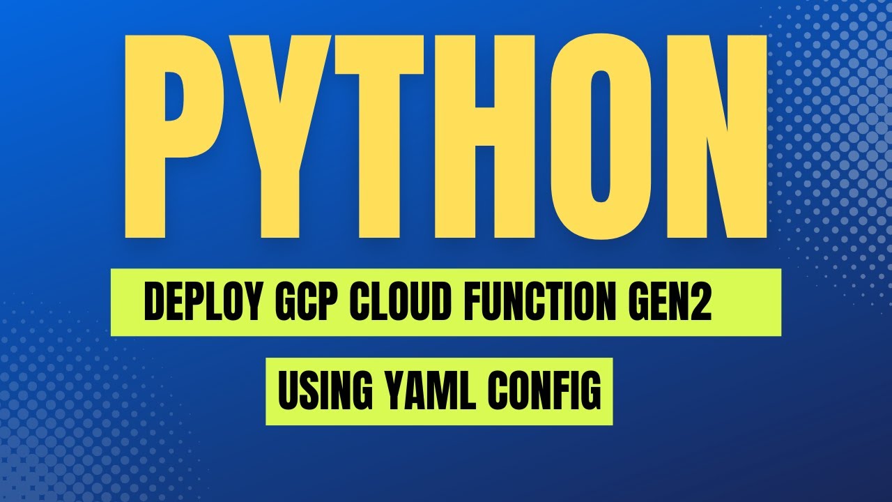 Create  and Deploy GCP Cloud Function (2nd Gen) using Python Client