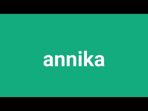 How To Pronounce Annika In American Accent