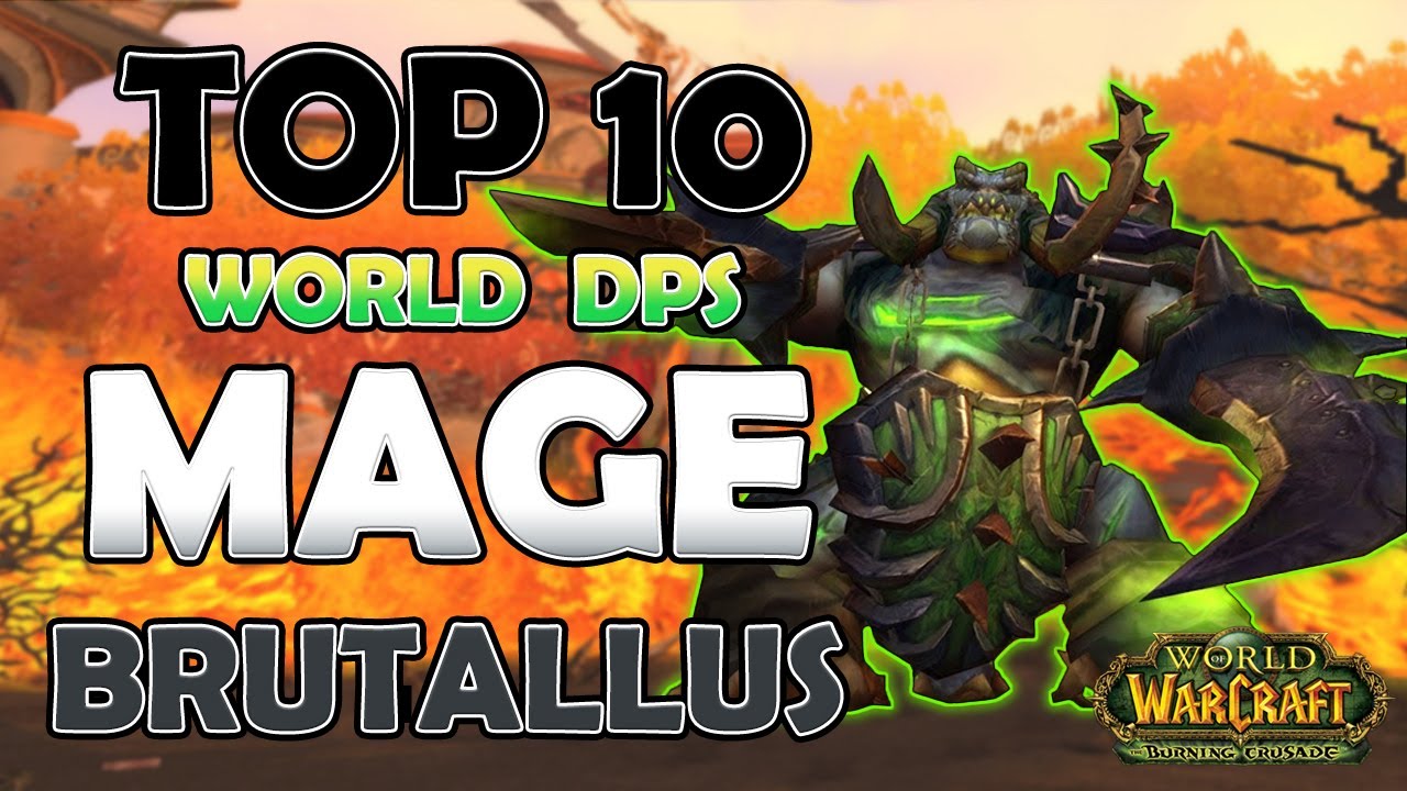 TOP 10 WORLD DPS MAGE - SUNWELL BRUTALLUS
