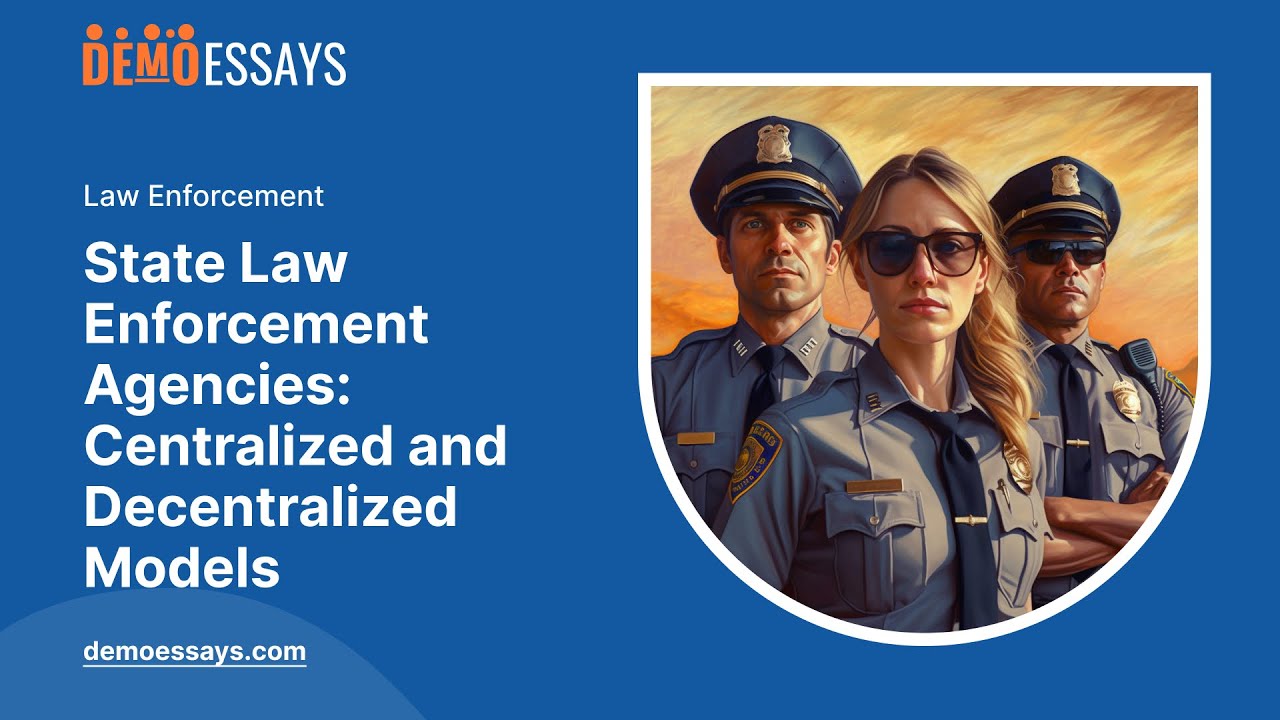 State Law Enforcement Agencies: Centralized and Decentralized Models - Essay Example