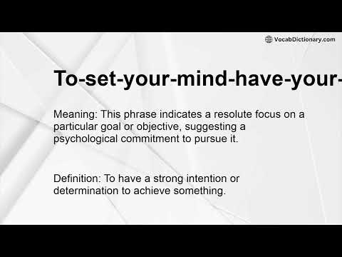 To-set-your-mind-have-your-mind-set-on-something Meaning