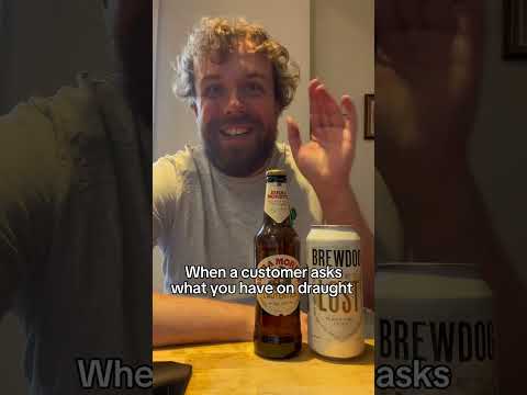 When a customer asks what you have on draught