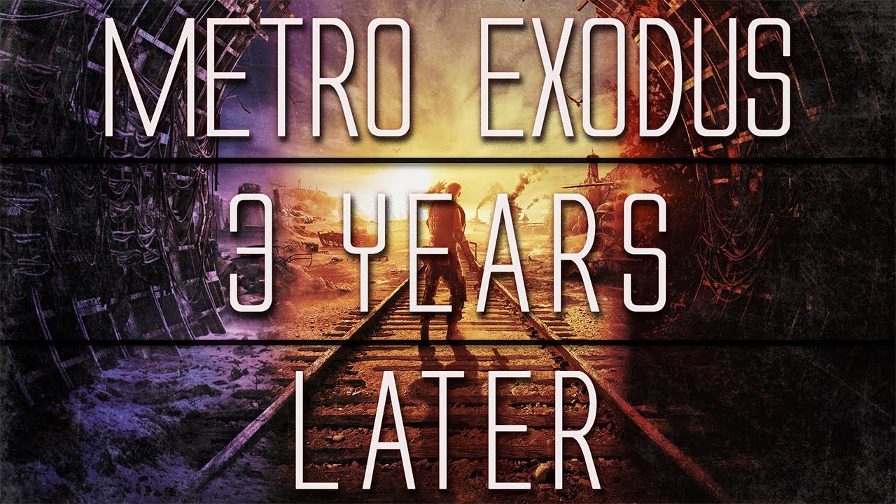 Metro Exodus... 3 Years Later
