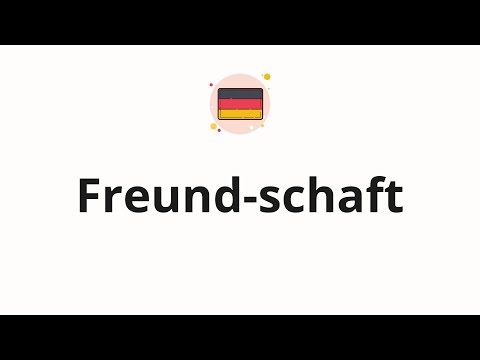 How to pronounce Freund-schaft