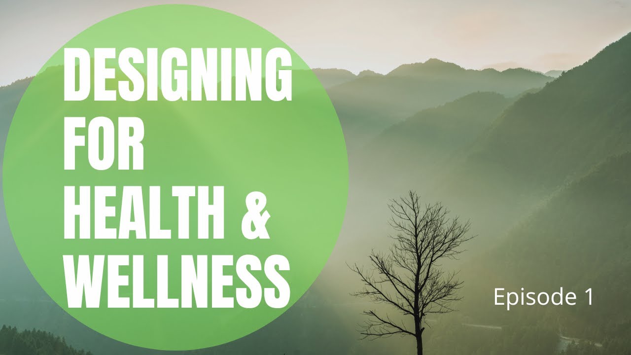 Designing for Health and Wellness Episode 1