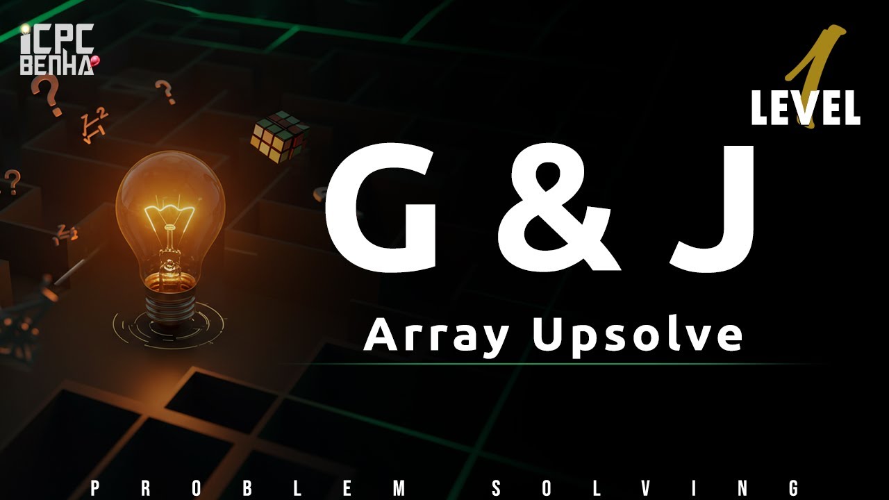 Problem G&J | Array Sheet Upsolve
