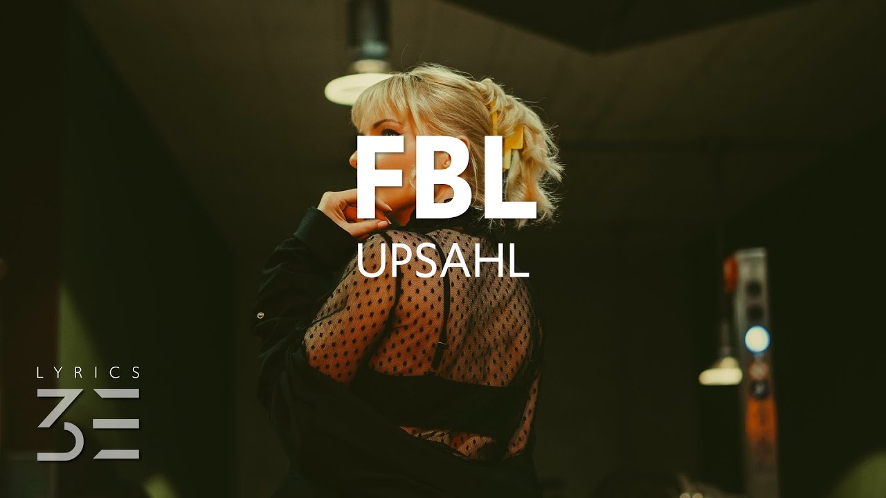 UPSAHL - FBL (Lyrics)