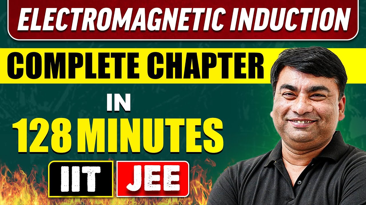 ELECTROMAGNETIC INDUCTION in 128 Minutes | Full Chapter Revision | Class 12th JEE