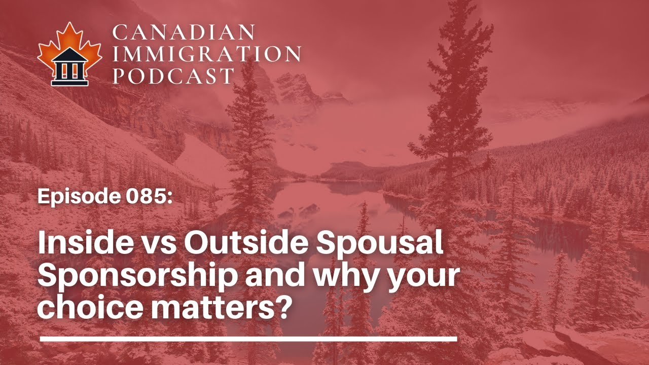 085: Inside vs Outside Spousal Sponsorship Canada and why your choice matters?