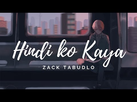 Zack Tabudlo - Hindi Ko Kaya (Lyrics)