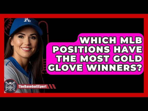 Which MLB Positions Have The Most Gold Glove Winners? - The Baseball Xpert