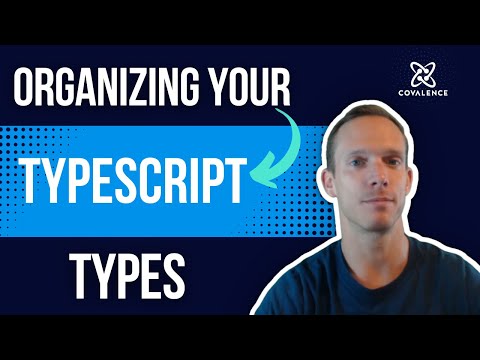 The Best Ways to Organize and Define your TypeScript Types!