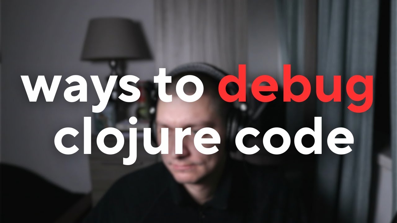 Ways to debug Clojure code: println, pprint, hashp & debugger