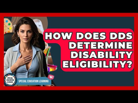 How Does DDS Determine Disability Eligibility? - Special Education Learning