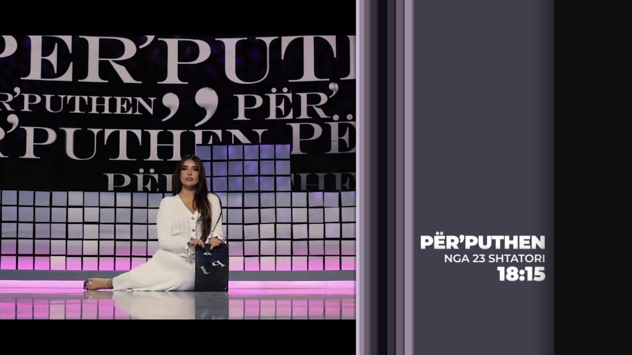 Promo | “Përputhen”, nga 23 shtatori nga e hëna në të premte, ora 18:15 ... Promo | “Përputhen”, nga 23 shtatori nga e hëna në të premte, ora 18:15 ...