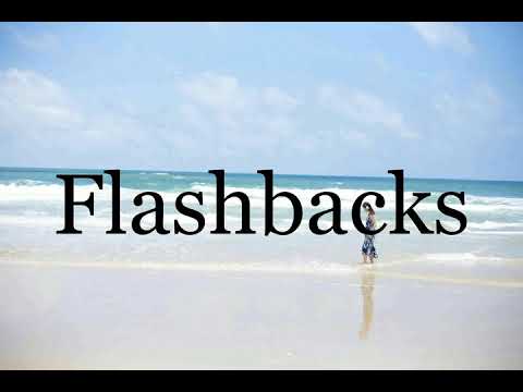 How To Pronounce Flashbacks🌈🌈🌈🌈🌈🌈Pronunciation Of Flashbacks