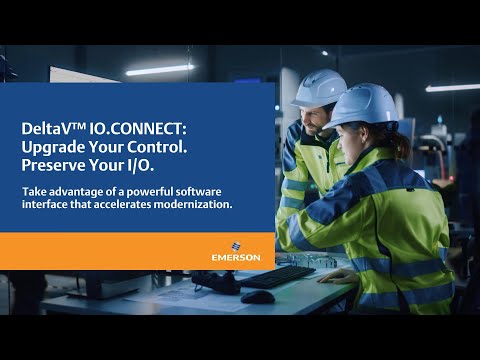 DeltaV IO.CONNECT: Upgrade your control. Preserve your I/O.