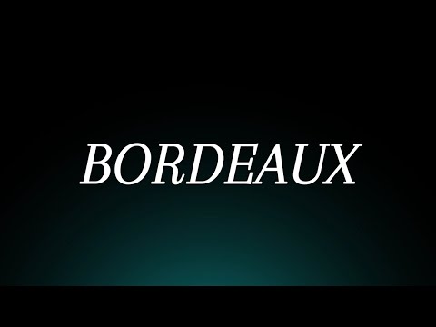 Learn How to Pronounce 'Bordeaux'! The Pronunciation Guide (City Pronunciation)