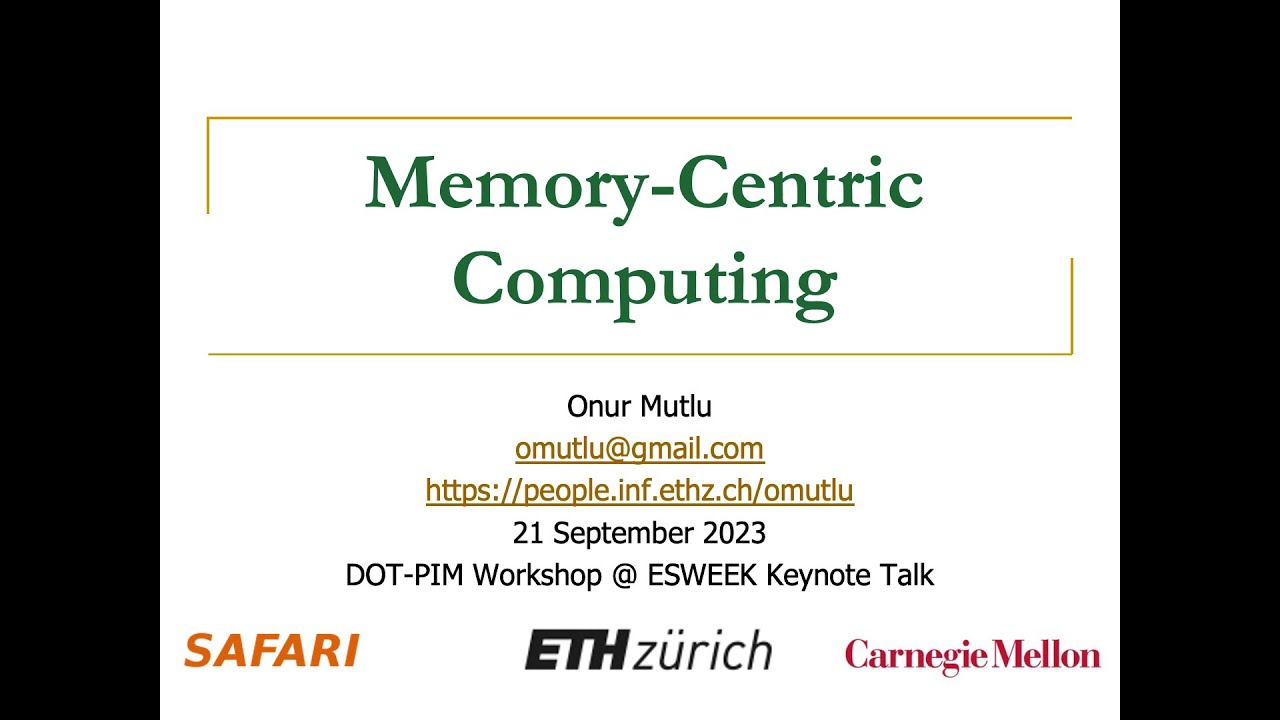 Memory-Centric Computing - Keynote Talk at DOT-PIM Workshop @ ESWEEK - Prof. Onur Mutlu - 21.09.2023