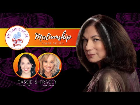 World Renowned Psychic Medium, Corbie Mitleid | Metaphysical Happy Hour!