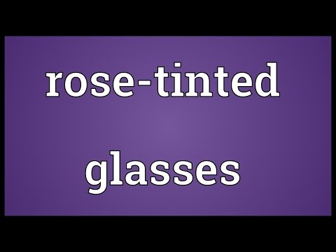 Rose-tinted glasses Meaning