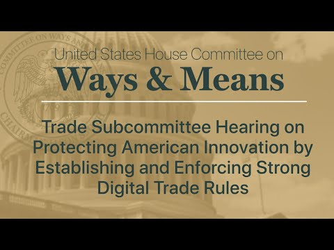 Trade Subcommittee Hearing: Establishing and Enforcing Strong Digital Trade Rules