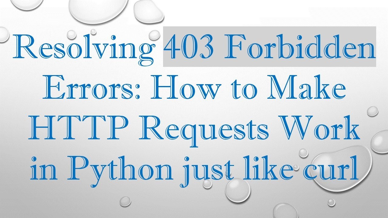 Resolving 403 Forbidden Errors: How to Make HTTP Requests Work in Python just like curl