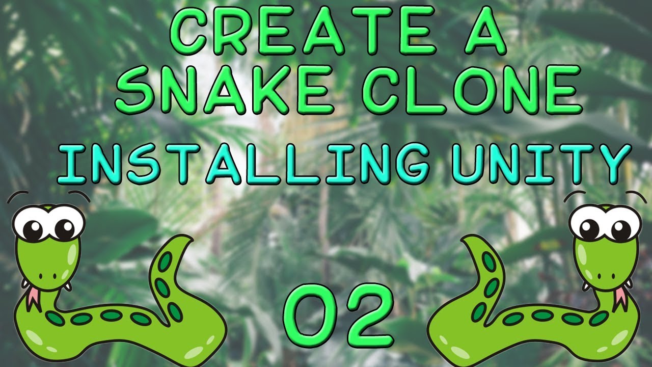 02 - Make a Snake Clone - Install Unity