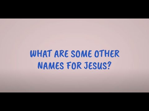 What are some other names for Jesus? CQ Kids