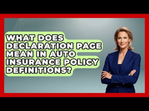What Does Declaration Page Mean In Auto Insurance Policy Definitions? - Auto Coverage Explained
