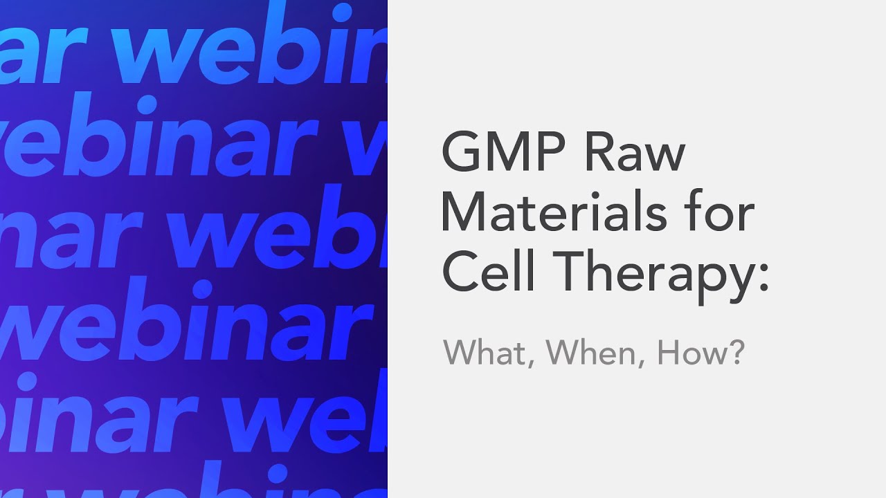 GMP Raw Materials for Cell Therapy: What, When, How?
