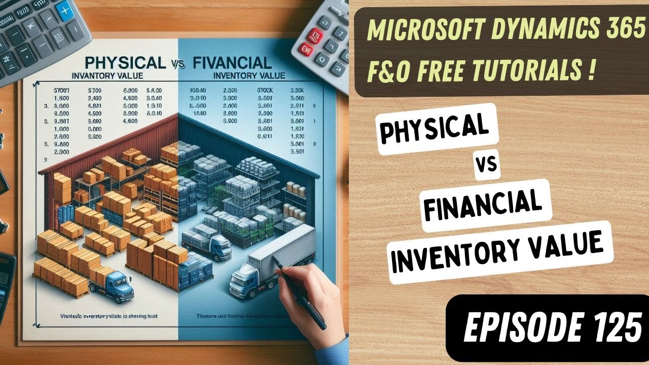 Understanding Physical vs Financial Inventory Value in Dynamics 365 F&SCM | Galaxy.ai