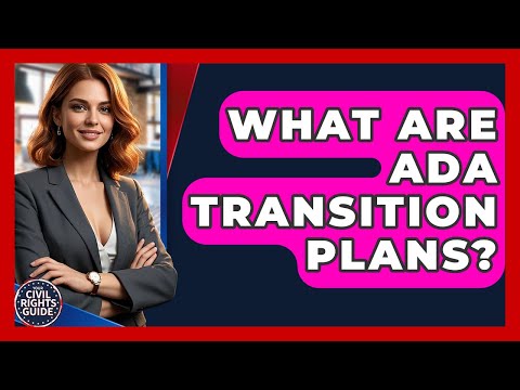 What Are ADA Transition Plans? - Your Civil Rights Guide