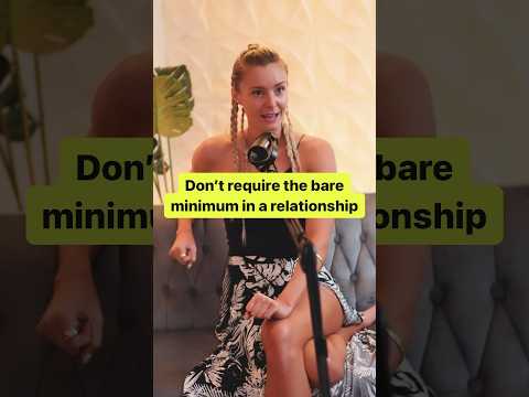 Don't require the bare minimum in a relationship #datingadvice #lawofattraction #datingtips