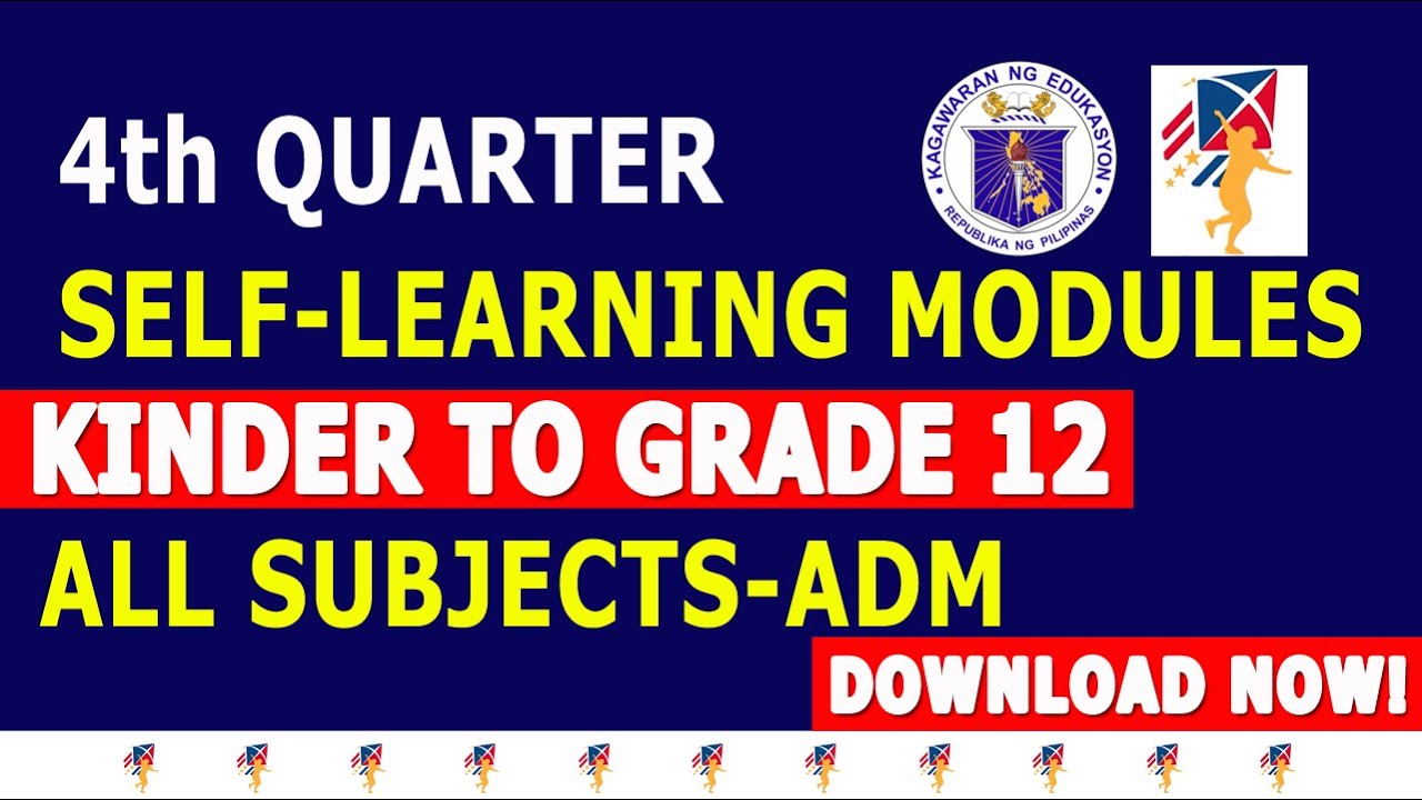 4TH QUARTER SELF-LEARNING MODULES - KINDER TO GRADE 12 (ADM)