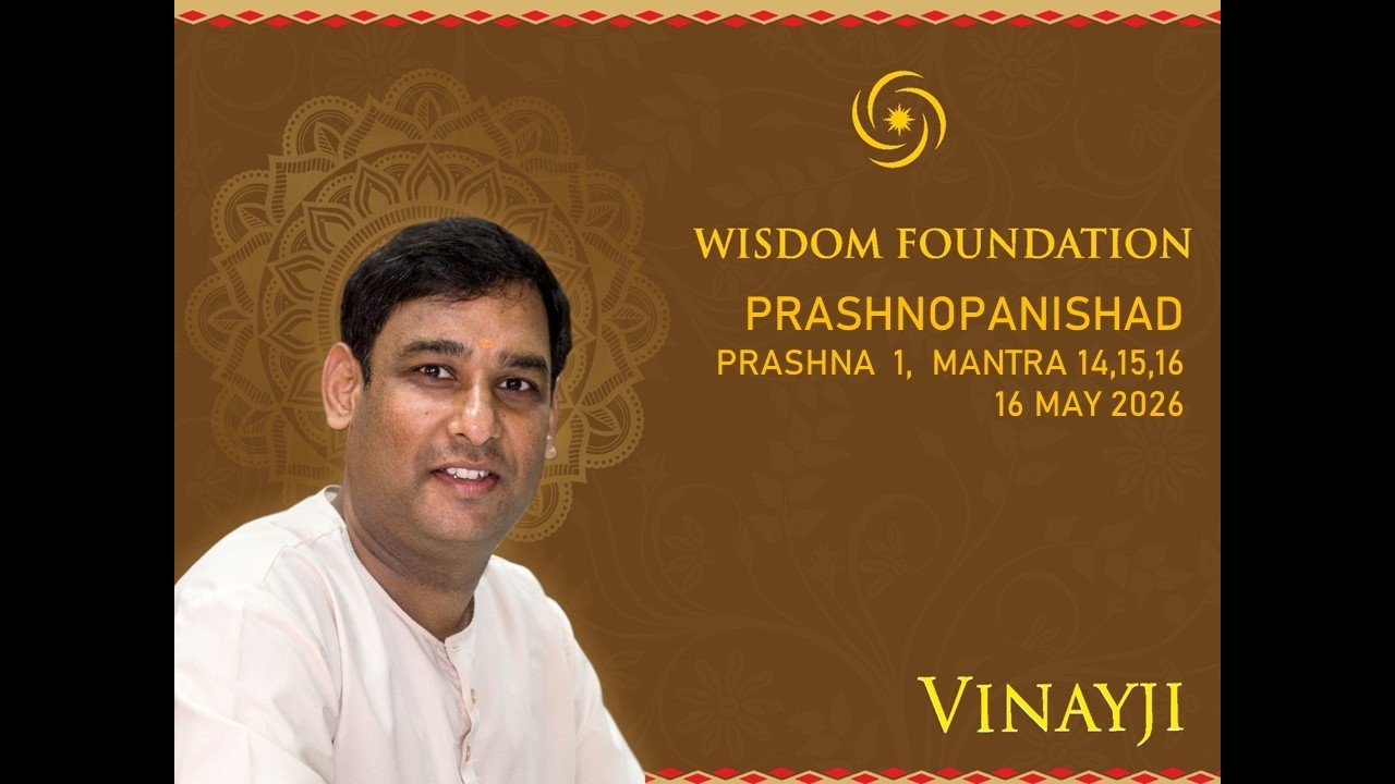 PRASHNOPANISHAD - PRASHNA 1   MANTRA  14,15,16  - 16 MAY 2026
