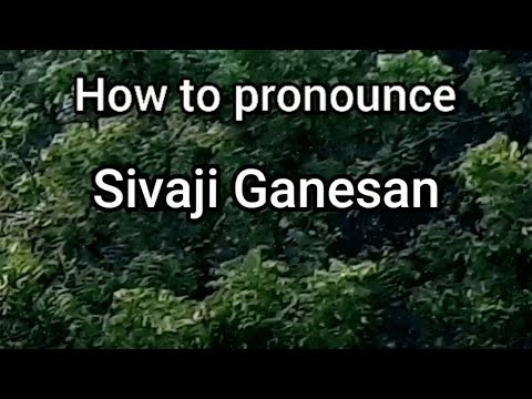 How to Pronounce Sivaji Ganesan